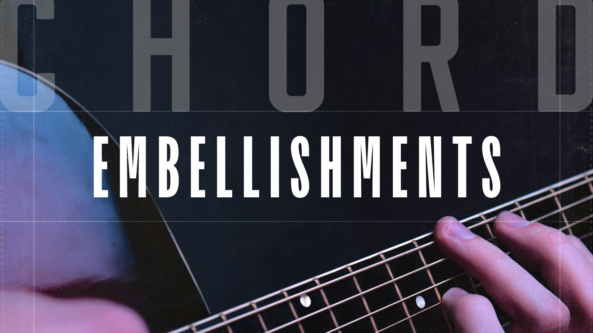 Lifetime Access to Chord Embellishments Course